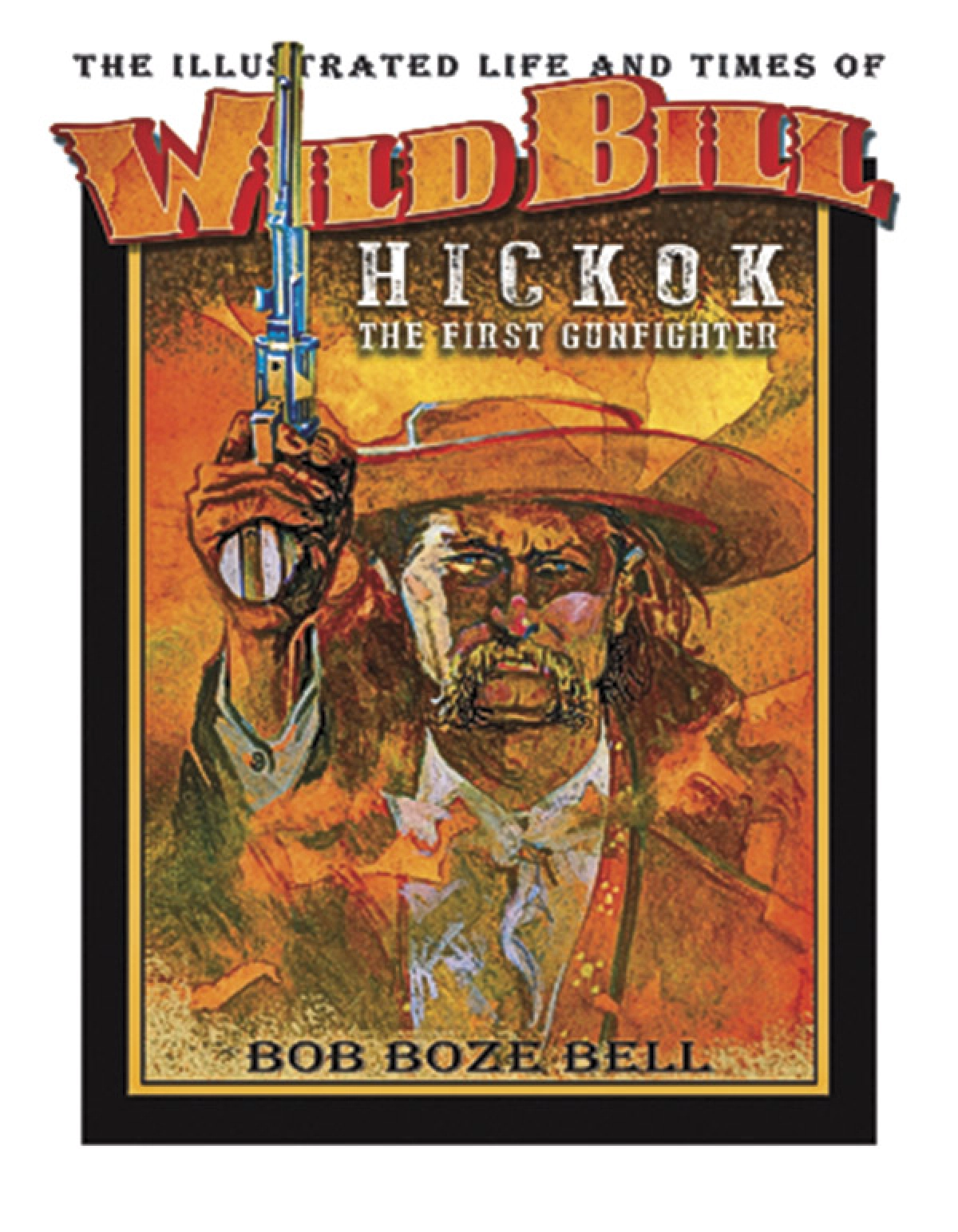 The Truth about Wild Bill - True West Magazine