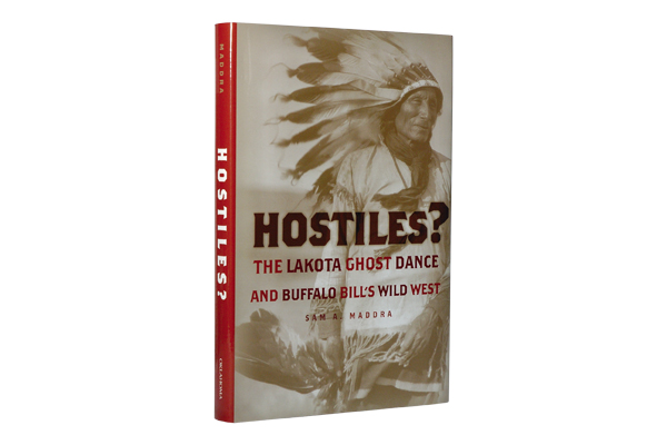 Hostiles? The Lakota Ghost Dance and Buffalo Bill’s Wild West - True ...